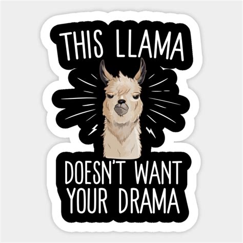 This Llama Doesn T Want Your Drama No Drama Llama Sticker TeePublic