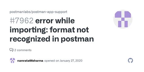 Error While Importing Format Not Recognized In Postman · Issue 7962 · Postmanlabs Postman App
