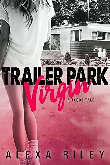 Trailer Park Virgin By Alexa Riley Goodreads