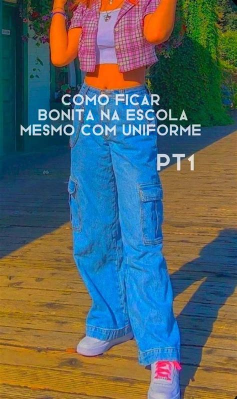 Como Ficar Bonita Mesmo De Uniforme Na Escola Vídeo Roupas Para A