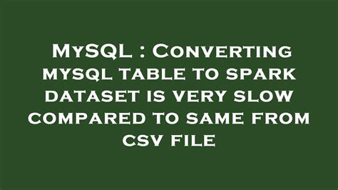 Mysql Converting Mysql Table To Spark Dataset Is Very Slow Compared