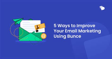 5 Ways To Improve Your Email Marketing Using Bunce Bunce Blog