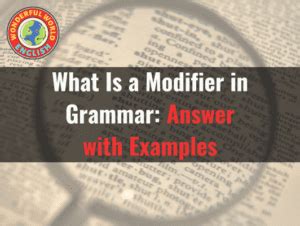 What Is A Modifier In Grammar Answer With Examples Wonderful World English