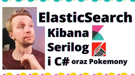 Elasticsearch Kibana Serilog I C Przykład Z Pokemonami Youtube