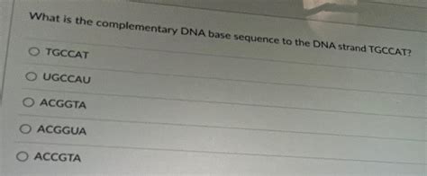 Solved What Is The Complementary DNA Base Sequence To The Chegg