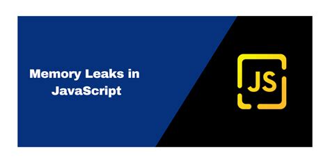 Understanding And Preventing Memory Leaks In Javascript By Ali