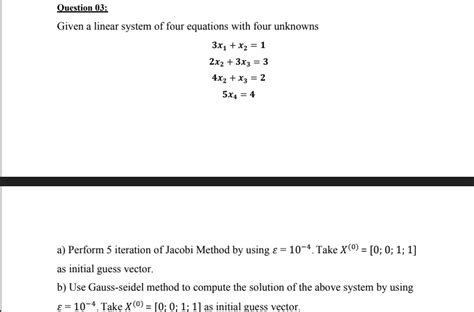 Solved Given A Linear System Of Four Equations With Four Chegg Com