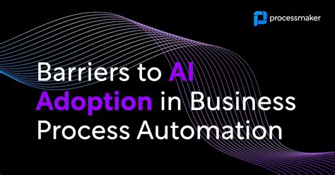Barriers To Ai Adoption In Business Process Automation Bpi The Destination For Everything