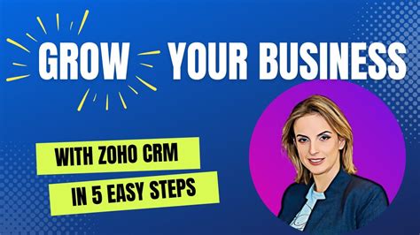 Grow Your Business With Zoho Crm In 5 Easy Steps Youtube