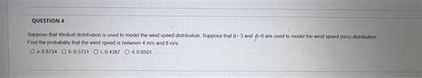 Solved Suppose That Weibull Distribution Is Used To Model