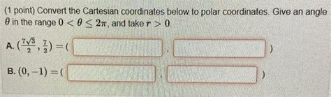 Solved Point Convert The Cartesian Coordinates Below To Chegg Com