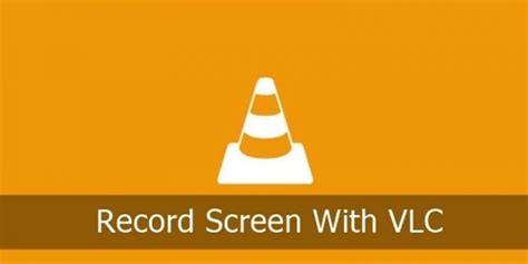 How To Record Windows Screen Using VLC Media Player