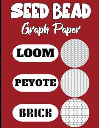 Seed Bead 3 Patterns Graph Paper Multiple Seed Bead Graph Paper Notebook For Your Beading