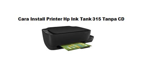 Cara Install Printer Hp Ink Tank 315 Tanpa Cd Berita Warganet