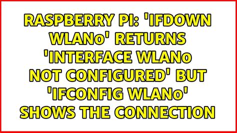 Ifdown Wlan0 Returns Interface Wlan0 Not Configured But Ifconfig