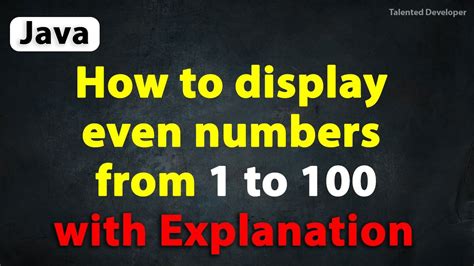 Java Program To Display Even Numbers From 1 To 100 With Explanation