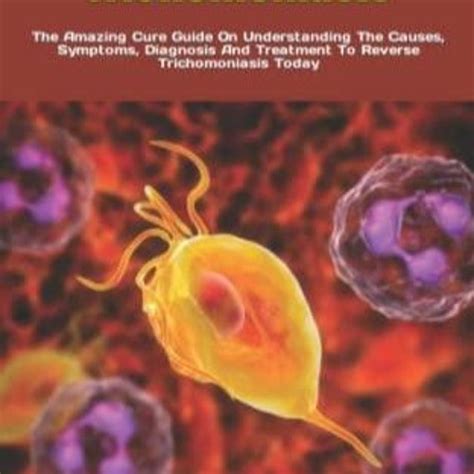 Stream Episode Free Read Surviving Trichomoniasis The Amazing Cure Guide On Understanding The