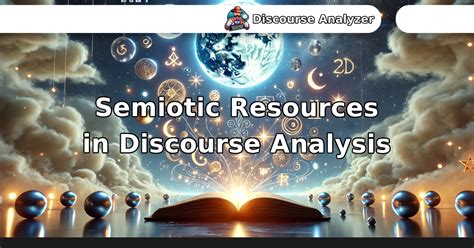 Semiotic Resources In Discourse Analysis [interactive Article] Discourse Analyzer Ai Toolkit