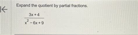 solved expand the quotient by partial fractions 3x 4x2 6x 9