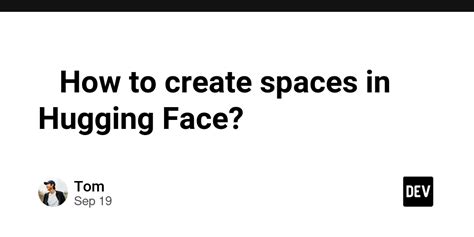How To Create Spaces In Hugging Face DEV Community