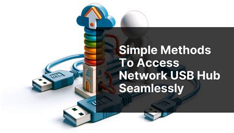 Simple Methods To Access Network USB Hub Seamlessly