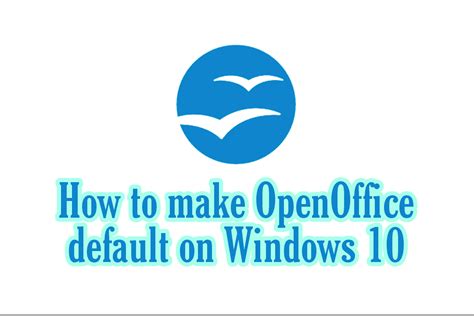 How To Make Openoffice Default Word Files Windows 10 Stashokautomation