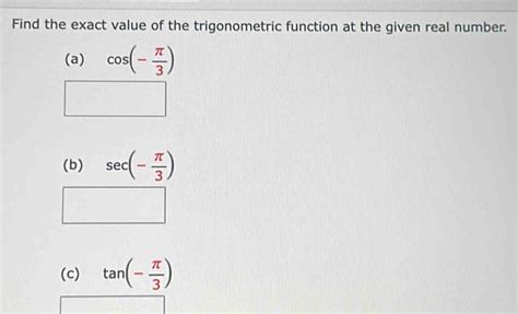 solved find the exact value of the trigonometric function at the given