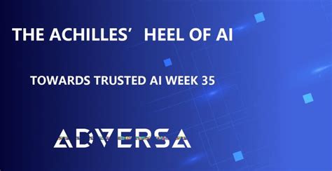 adversa ai on linkedin towards trusted ai week 35 the achilles heel