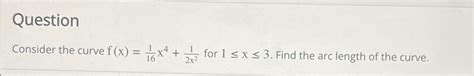 Solved QuestionConsider The Curve F X X X For Chegg Com
