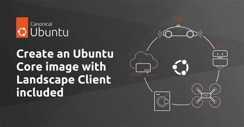 Create An Ubuntu Core Image With Landscape Client Included Ubuntu