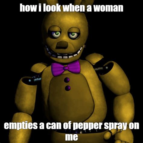 Meme How I Look When A Woman Empties A Can Of Pepper Spray On Me