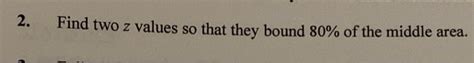 Solved Find Two Z Values So That They Bound Of The Chegg