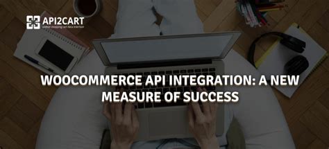 Woocommerce Api Integration A New Measure Of Success