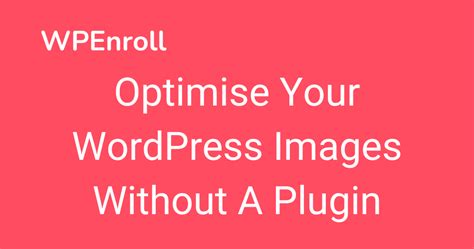 optimise your wordpress images without a plugin wpenroll
