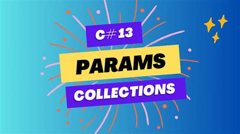 Calling Methods Is Easier And Faster With C 13 Params Collections By Sukhpinder Singh C
