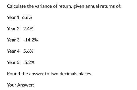 Solved Calculate The Variance Of Return Given Annual Chegg Com