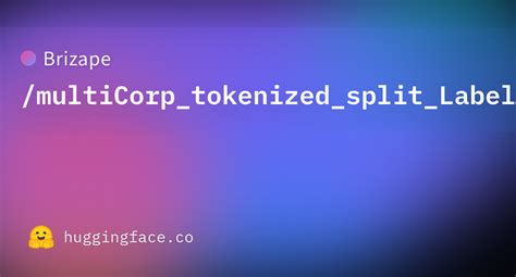 Brizapemulticorptokenizedsplitlabelnorm0404dev · Datasets At Hugging Face