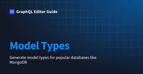 Model Types Graphql Editor Guide