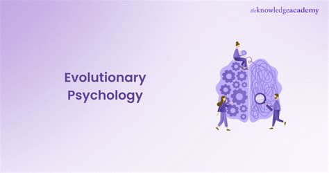 Evolutionary Psychology Human Aim And Creativity