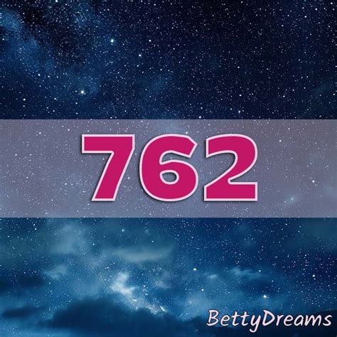 762 angel number surprising and powerful meanings bettydreams