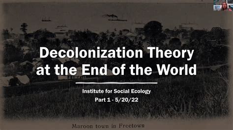Decolonizing Theory At The End Of The World Institute For Social Ecology