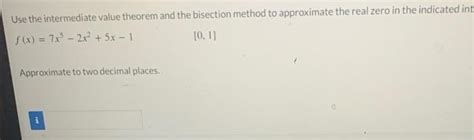Solved Use The Intermediate Value Theorem And The Bisection