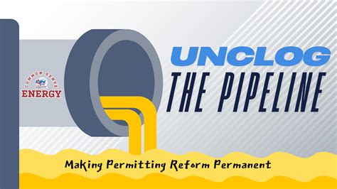 Unclog The Pipeline Making Permitting Reform Permanent Tea