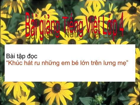 Ppt B I Gi Ng Ti Ng Vi T L P Kh C H T Ru Nh Ng Em B L N Tr N L Ng M Powerpoint