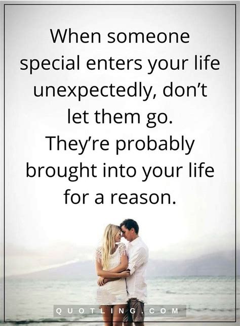 Relationship Quotes When Someone Special Enters Your Life Unexpectedly Dont Let Them Go They
