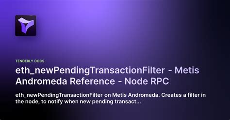 Eth Newpendingtransactionfilter Metis Andromeda Reference Node Rpc Tenderly Documentation