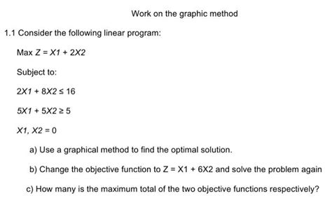 Solved Work On The Graphic Method Consider The Following Chegg