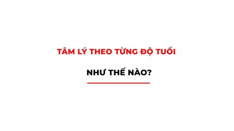 HCDC TÂM LÝ THEO TỪNG ĐỘ TUỔI NHƯ THẾ NÀO Tập 2 YouTube
