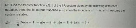 Solved Q6 Find The Transfer Function H Z Of The Iir System