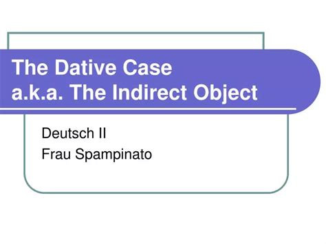 Ppt The Dative Case Aka The Indirect Object Powerpoint